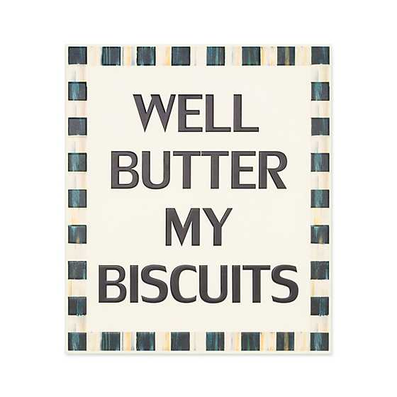 Well Butter My Biscuits Sign - Mackenzie-Childs
